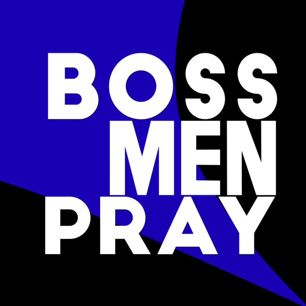Boss Men Pray – Choose Wholeness