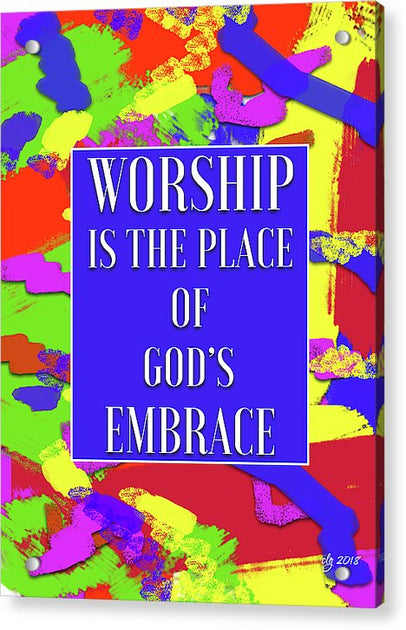 Worship Is The Place Of God's Embrace - Acrylic Print – #GOOD HUMAN